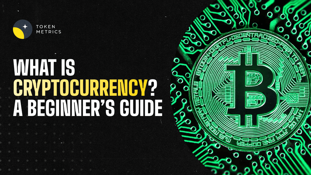What Is Cryptocurrency? Beginner's Guide - Crypto AI Tools by Token Metrics